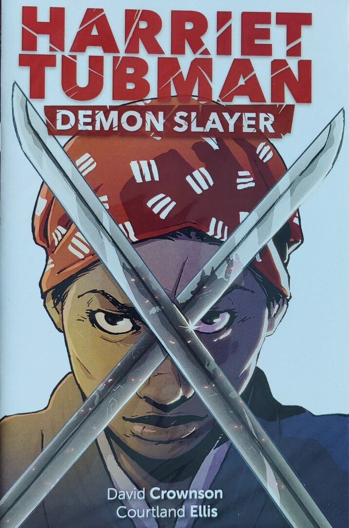 Harriet Tubman: Demon Slayer #1 - Courtland Ellis - Kickstarter - CovrPrice