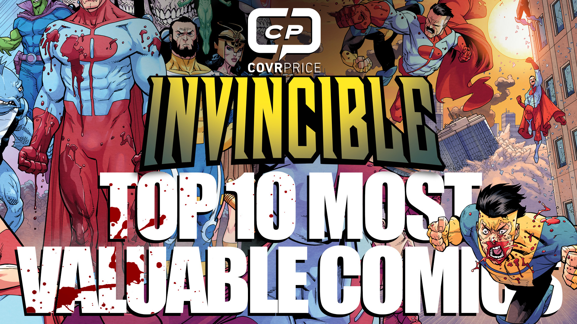 SPOTLIGHT: INVINCIBLE TOP 10 MOST VALUABLE ISSUES - CovrPrice